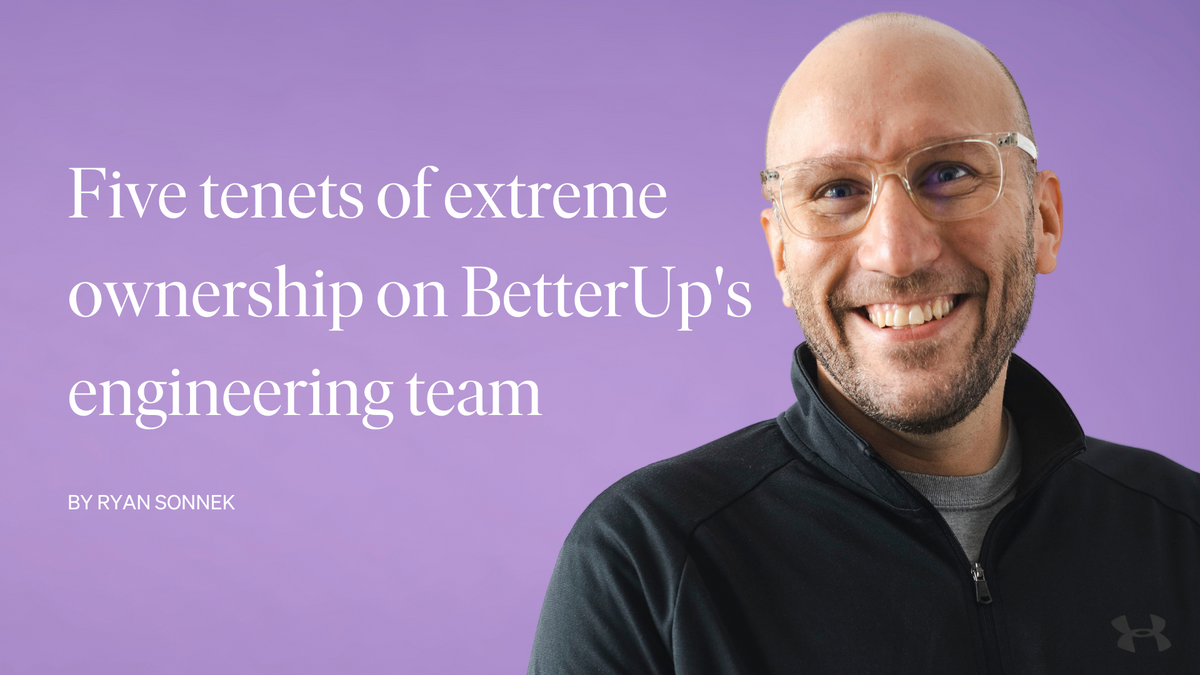 Five tenets of extreme ownership on BetterUp's engineering team